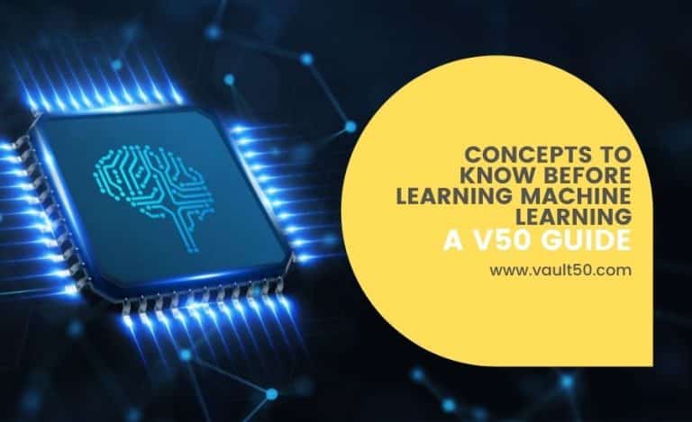 Skills and Concepts to Know Before Learning Machine Learning - VAULT50
